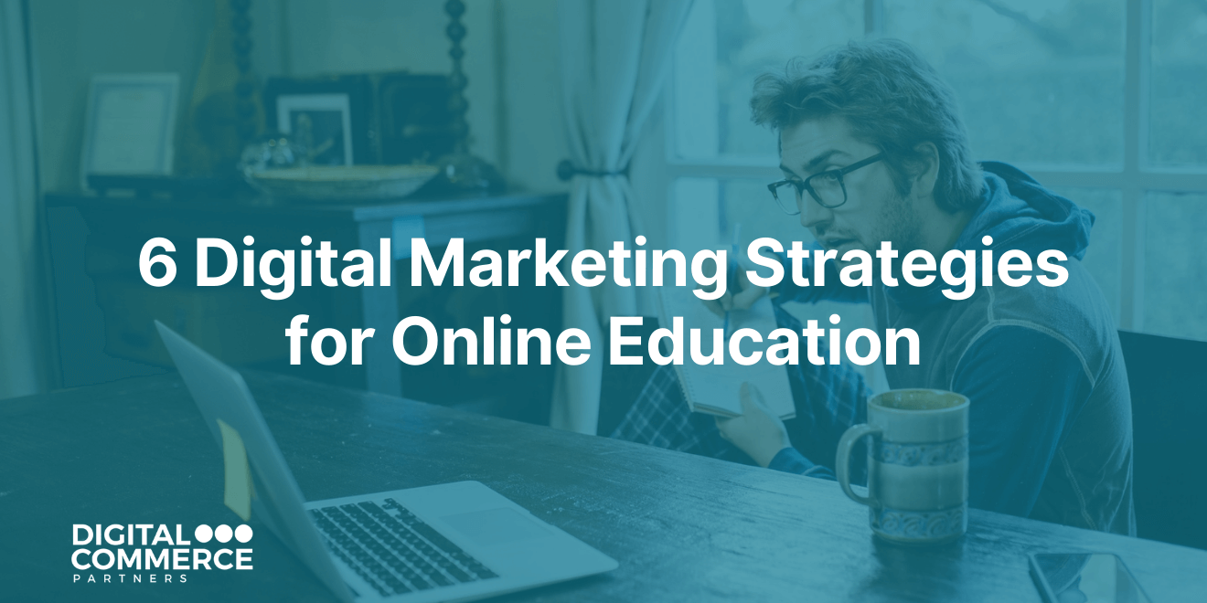 The Top 6 Digital Marketing Strategies for Online Education - Digital ...