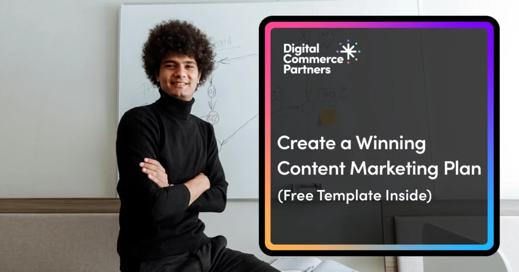 Create a Winning Content Marketing Plan (Free Template)